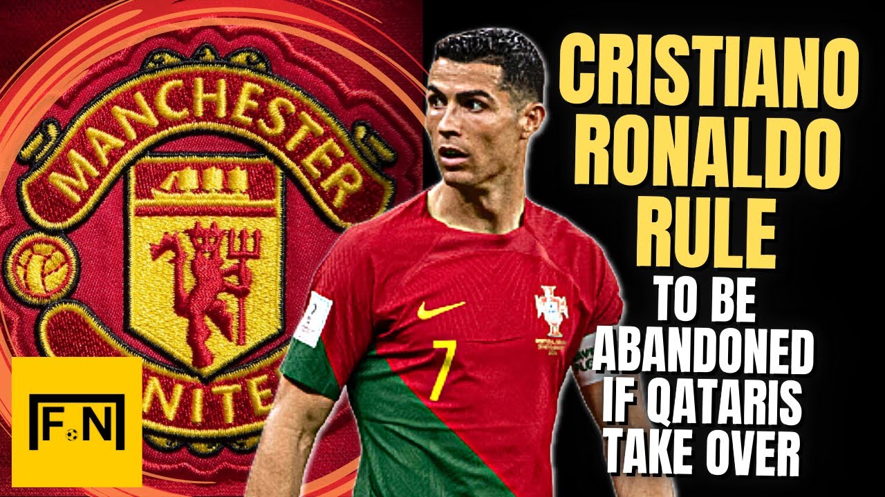 CRISTIANO RONALDO rule to be abandoned by Manchester United if Qataris ...