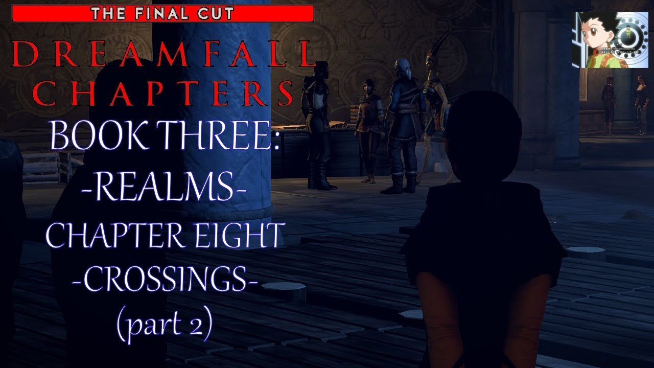 Dreamfall Chapters - Book Three: Realms | Chapter 8: Crossings (part 2 ...