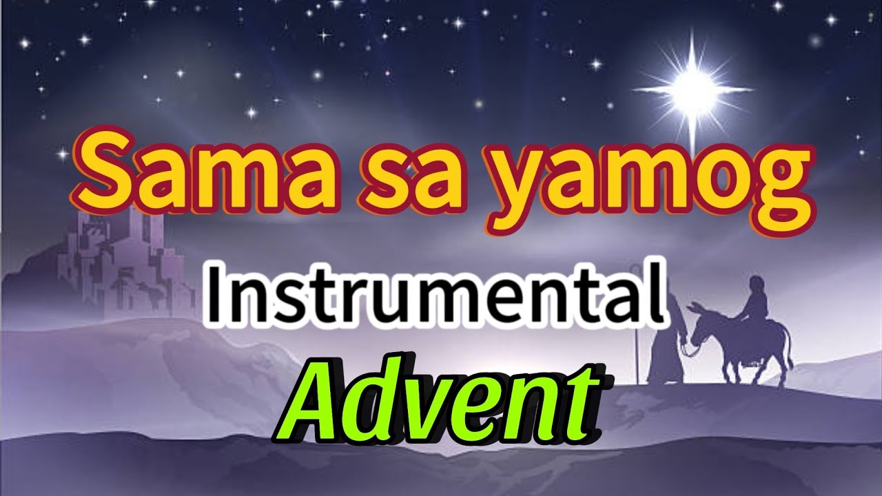 Sama sa Yamog - by: Nars. Fernandez Instrumental with Lyrics ( Advent ...