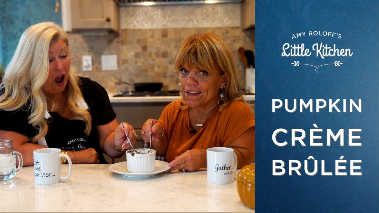 Pumpkin Crème Brûlée | Amy Roloff's Little Kitchen - YouTube