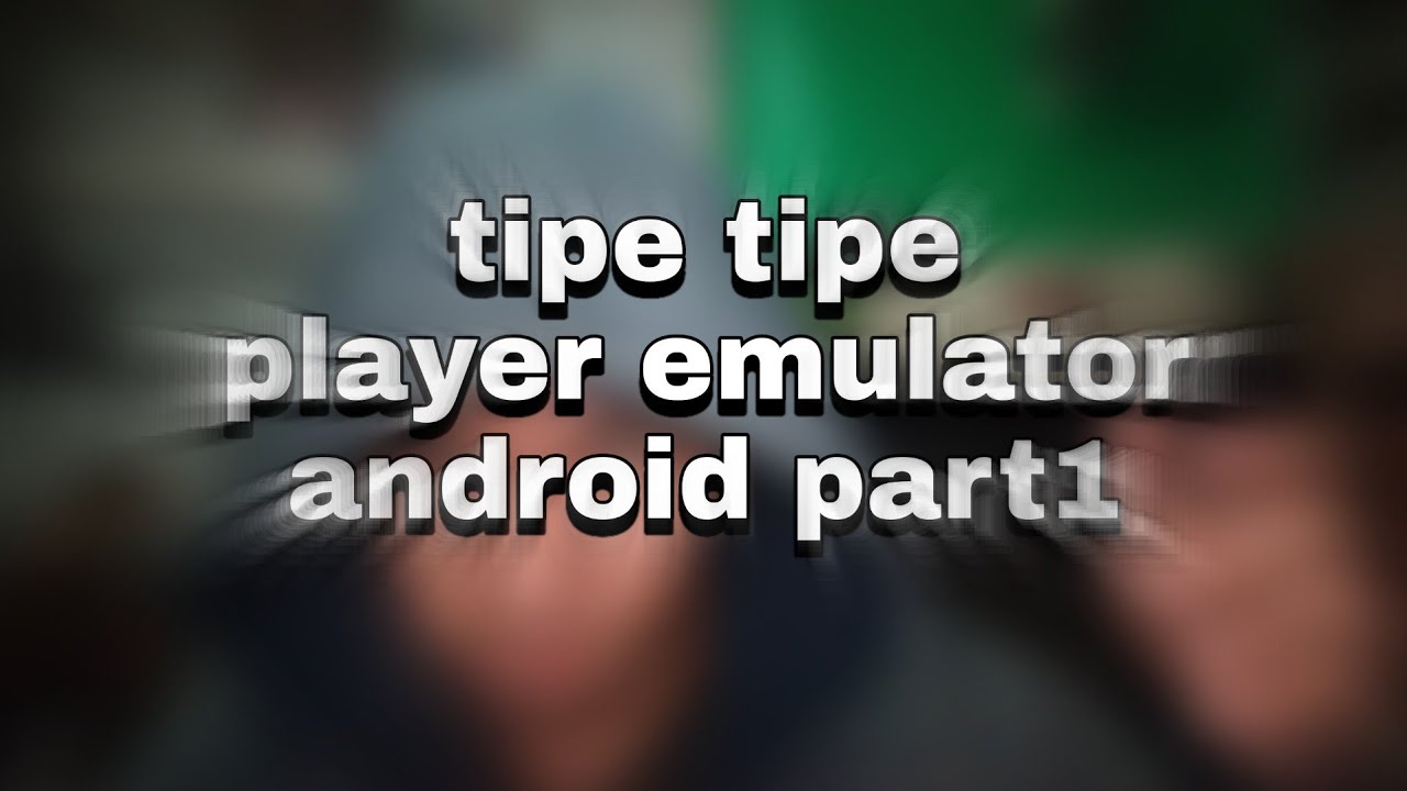 Tipe-tipe player emulator android part_1 - YouTube