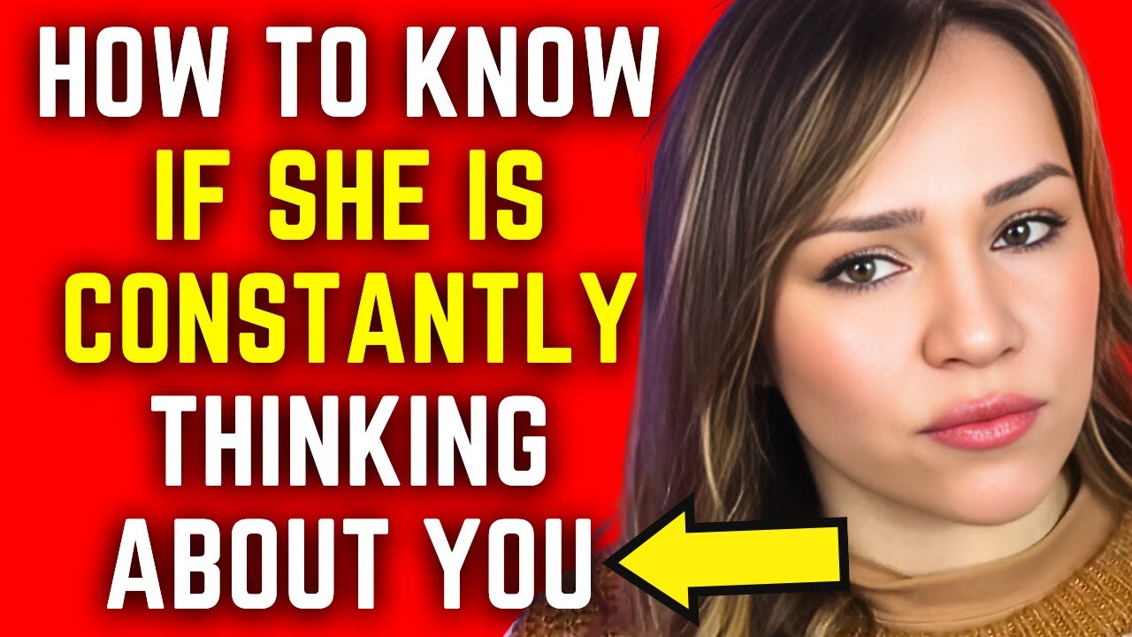 😘😍How To Know If She Is Constantly Thinking About You - YouTube