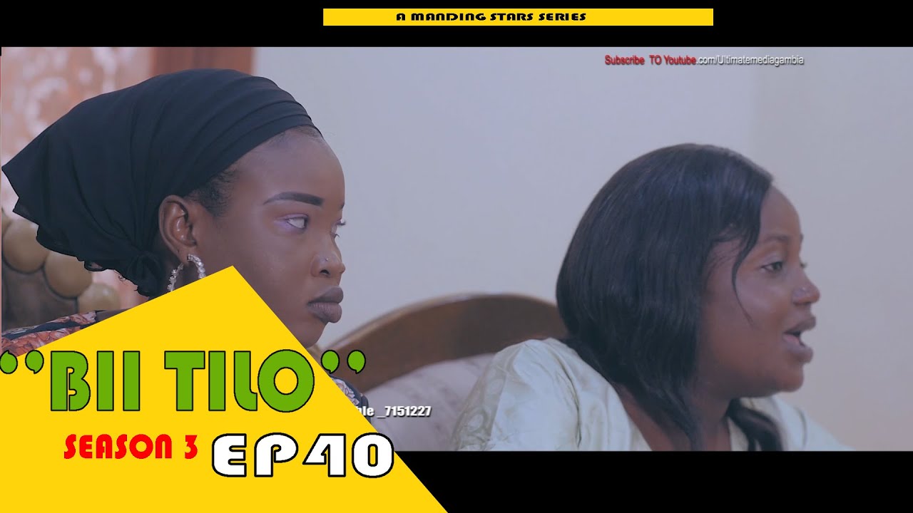 BII TILO "season 3 EP40 | a Manding Stars Series| Latest Mandinka Drama ...
