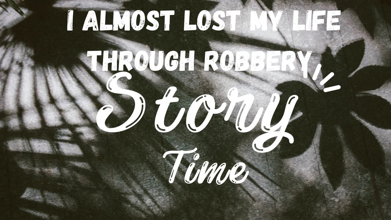Story time || I almost lost my life fighting with thieves 💔 || From ...