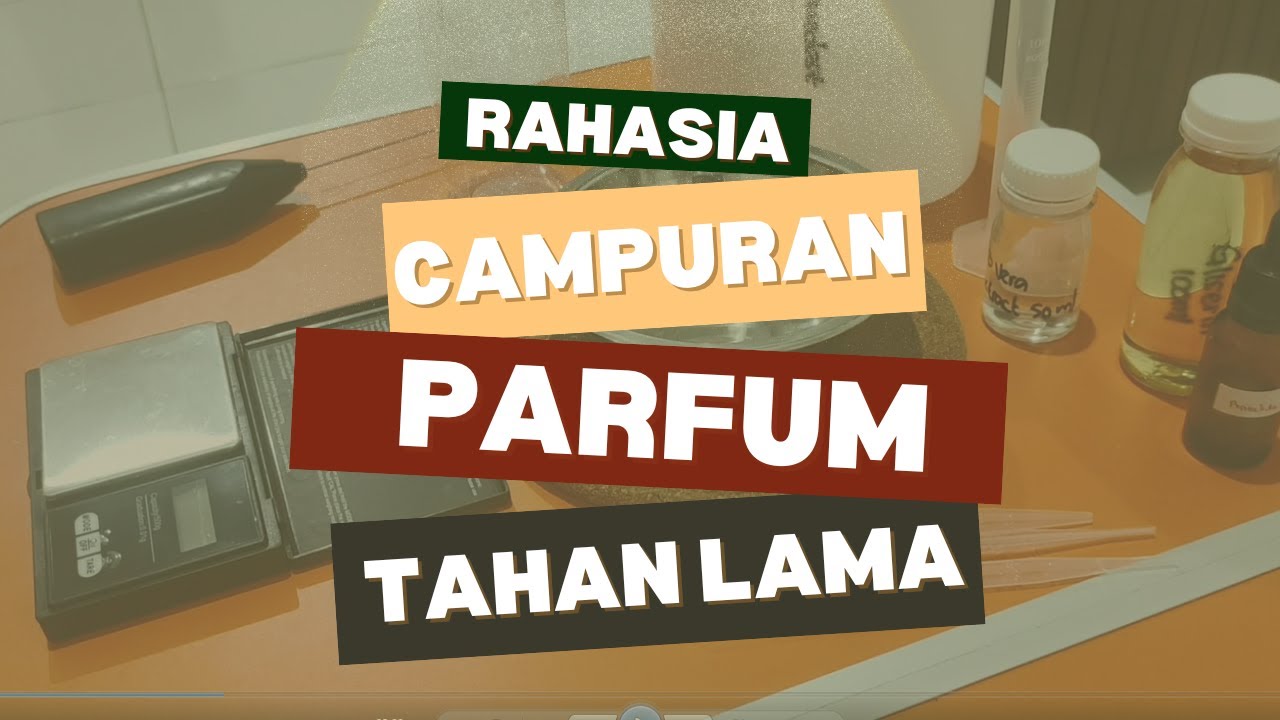 Rahasia Campuran Parfum Tahan Lama dan Aman di Kulit - Percobaan ...