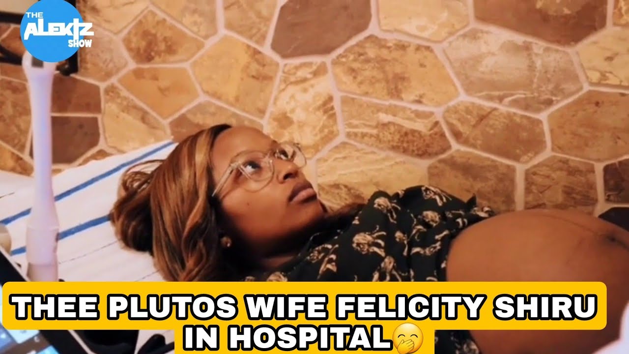 THEE PLUTO WIFE FELICITY IN HOSPITAL🤭 SCANNING PROCESS - YouTube