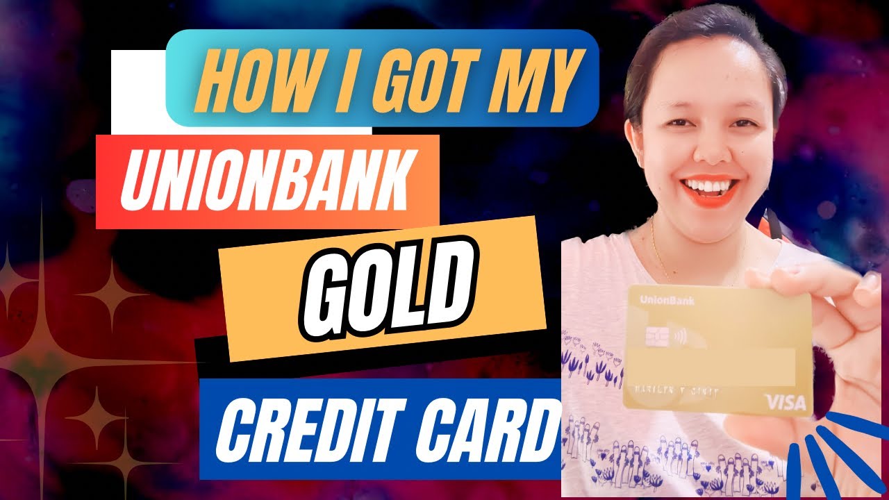 HOW I GOT MY UNIONBANK GOLD CREDIT CARD | MAE CAN - YouTube