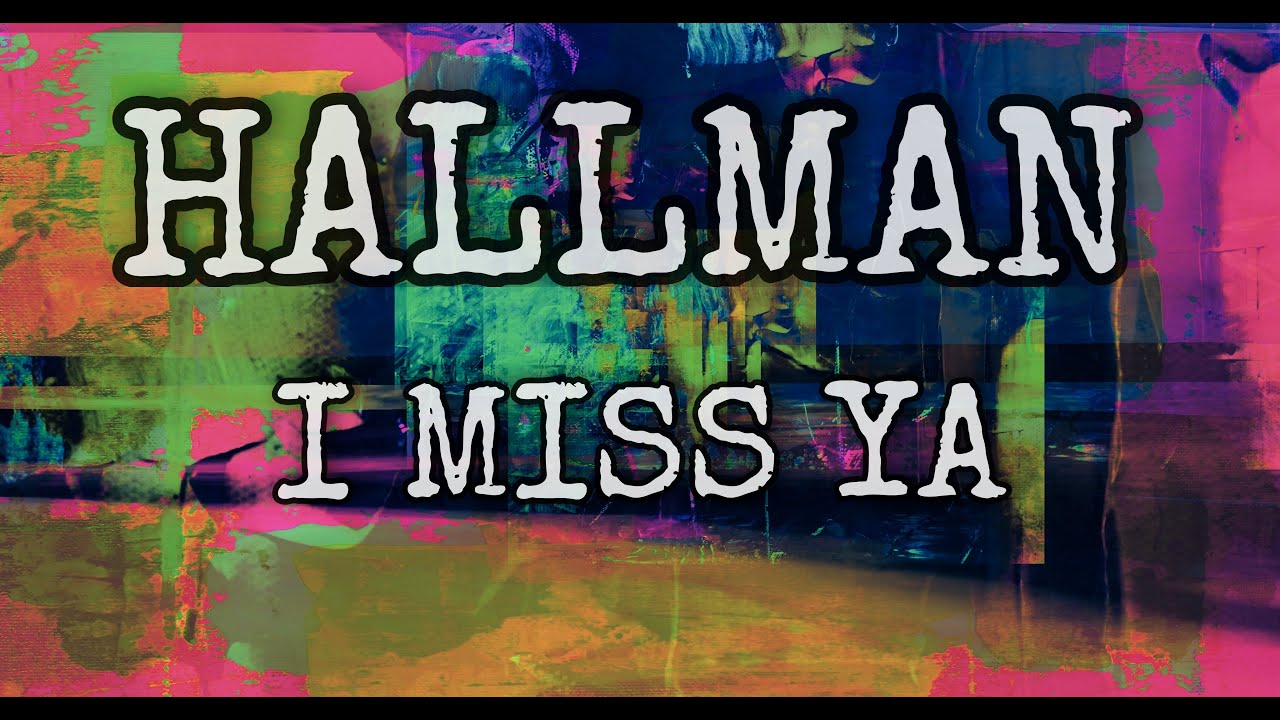 Hallman - I Miss Ya - YouTube