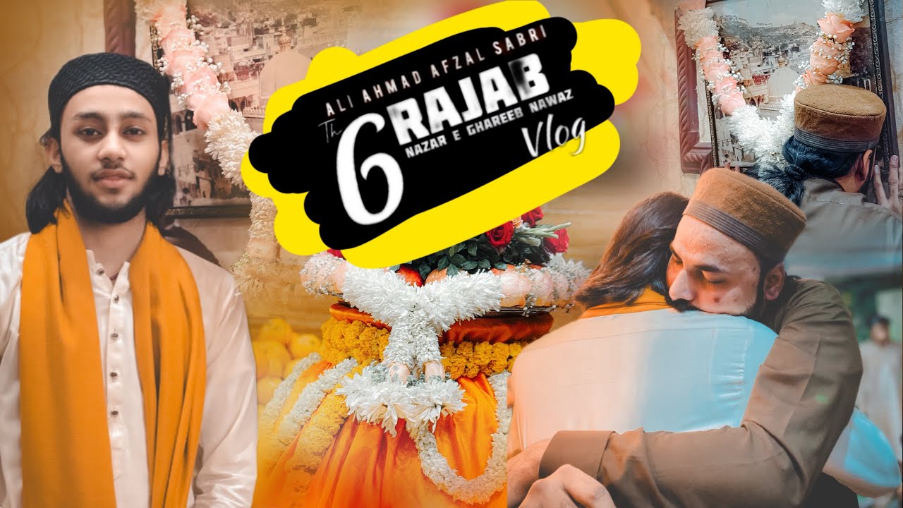 6 Rajab Nazar E Khuwaja Ghareeb Nawaz🎊 ️| Vlog | AliAhmed AfzalSabri ...
