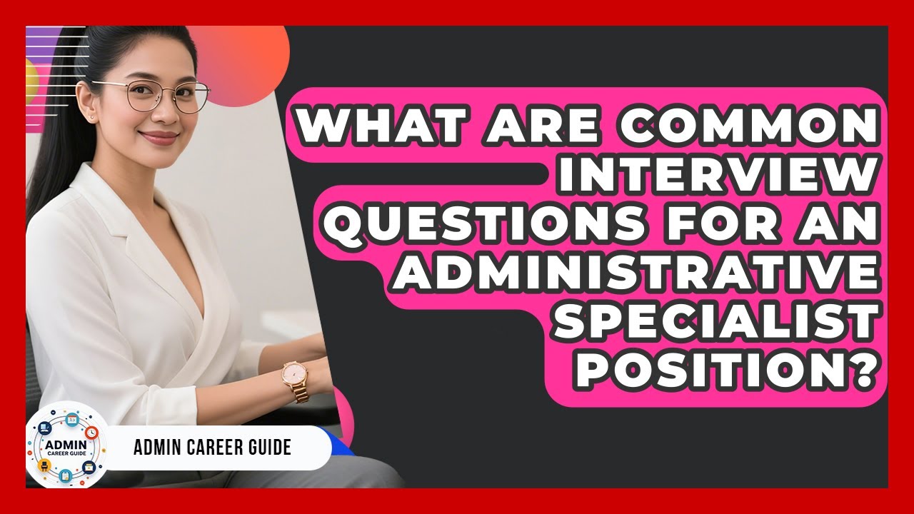 What Are Common Interview Questions For An Administrative Specialist ...