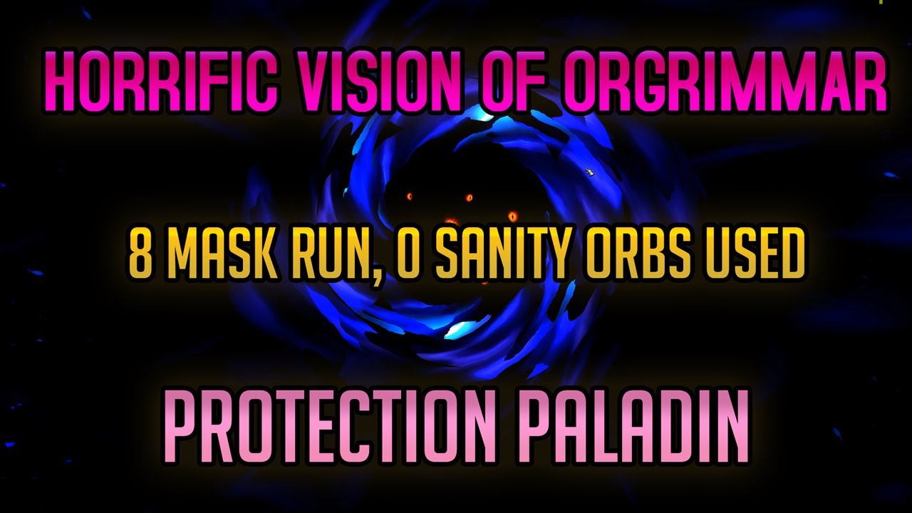 [Solo] Horrific Vision of Orgrimmar 8 MASKS, 0 Sanity Orbs Used ...