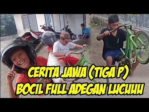 CERITA JAWA (TIGA P) BOCIL FULL ADEGAN LUCU!!!