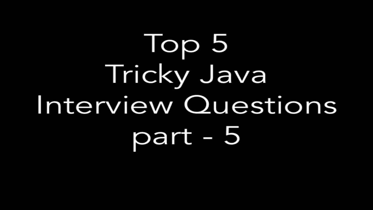 Top 5 Java Tricky Interview Questions Part 5 YouTube top-5-java-tricky-interview-questions-part-5-youtube