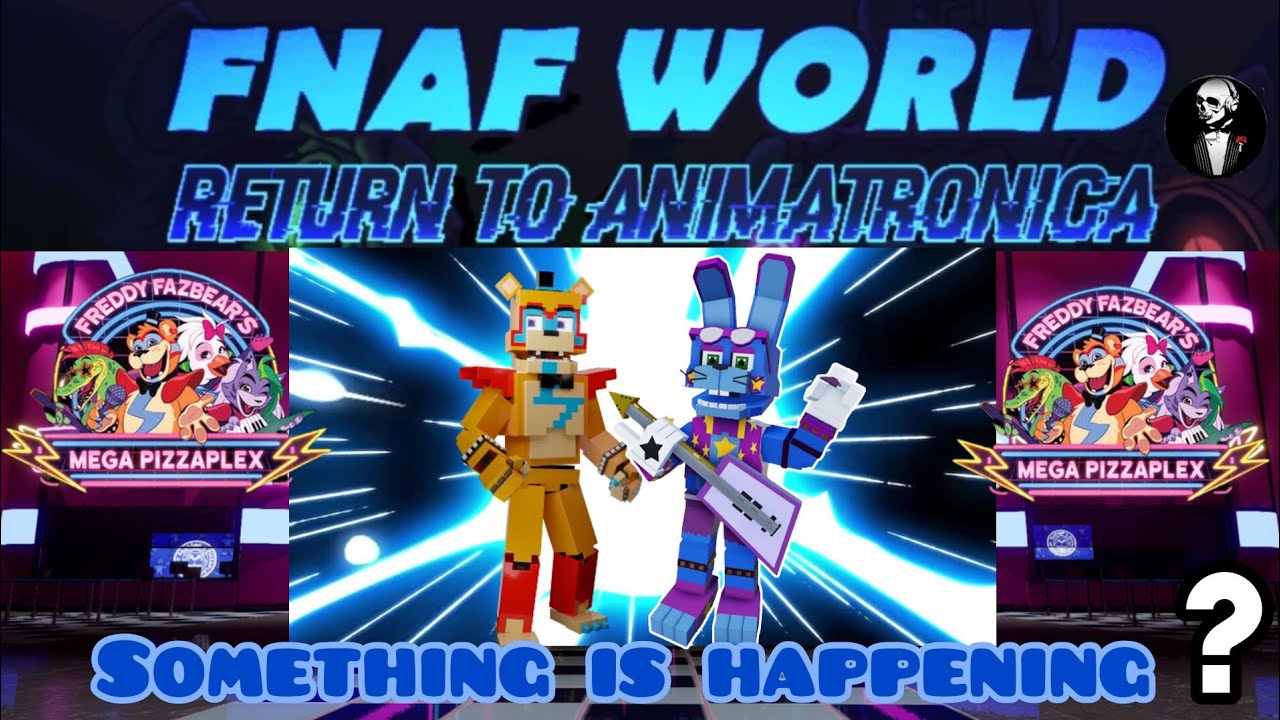 FNAF World return to Animatronica something is happening? - YouTube