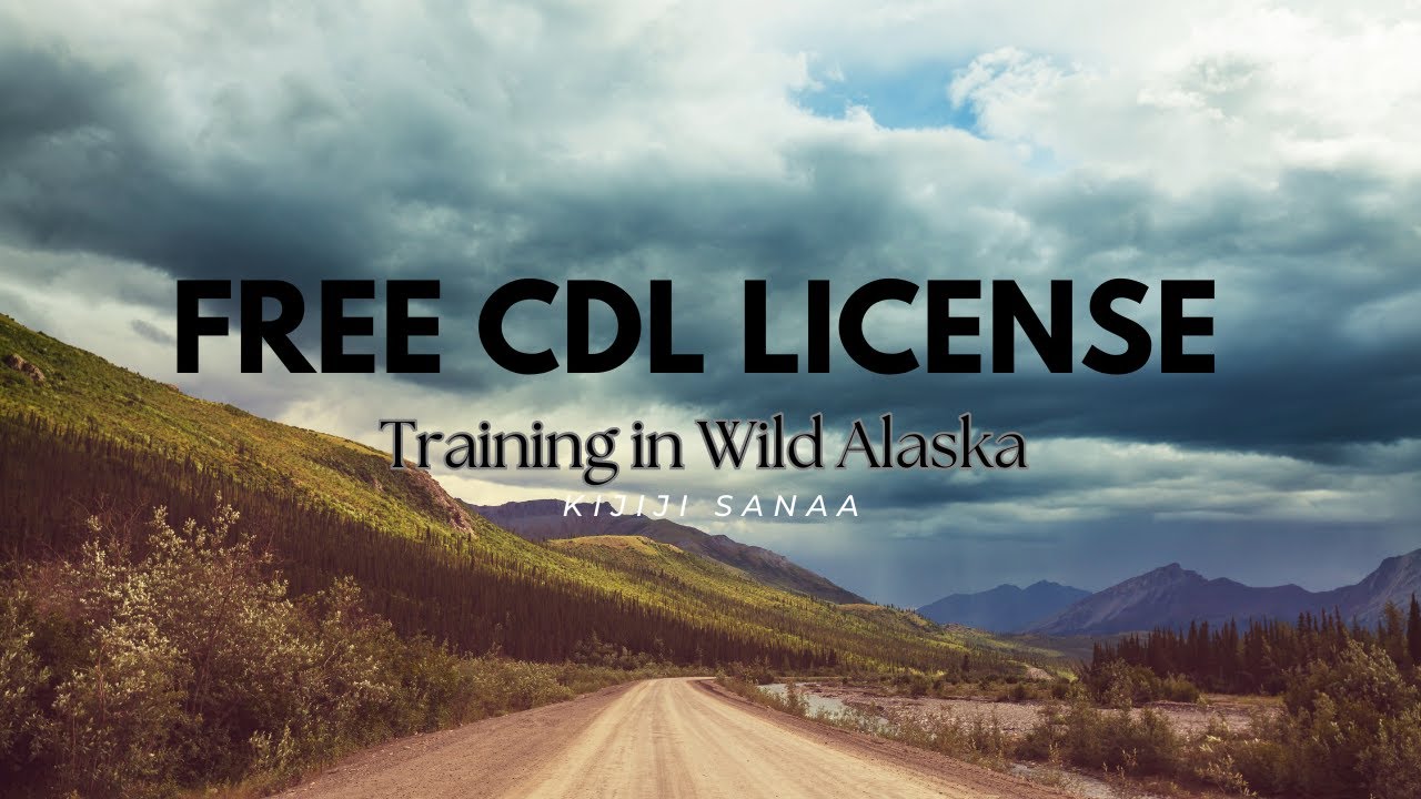 Get Your CDL for FREE in ALASKA !! - YouTube