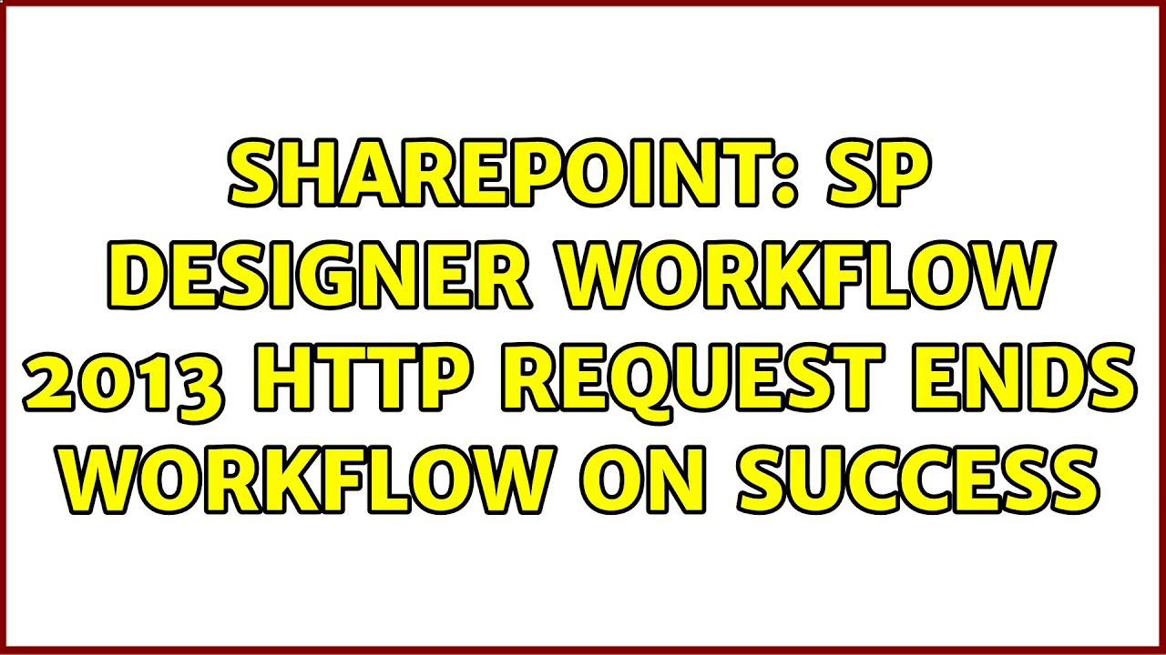 Sharepoint: SP Designer Workflow 2013 HTTP Request ends workflow on ...