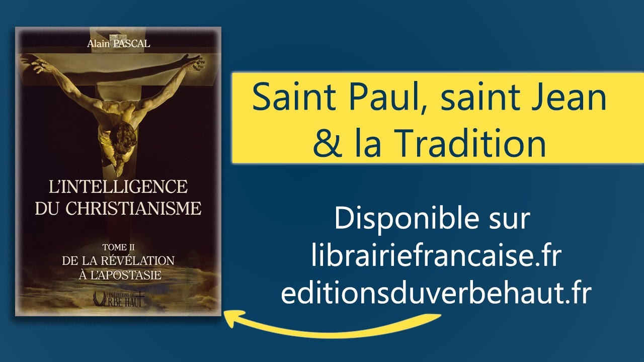 Intelligence du christianisme X - St Paul, st Jean et la Tradition ...
