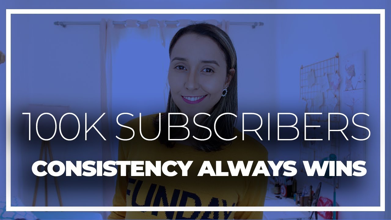 100K Subscribers! Consistency ALWAYS Wins! - YouTube