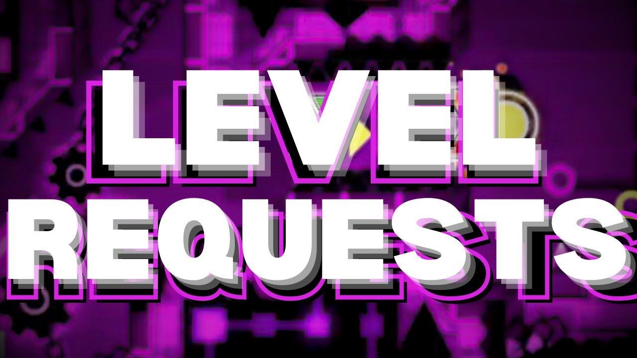 🔴 LEVEL REQUESTS!!! Subscribe to Have Your Level Played! 🔴 (3/22/23 ...