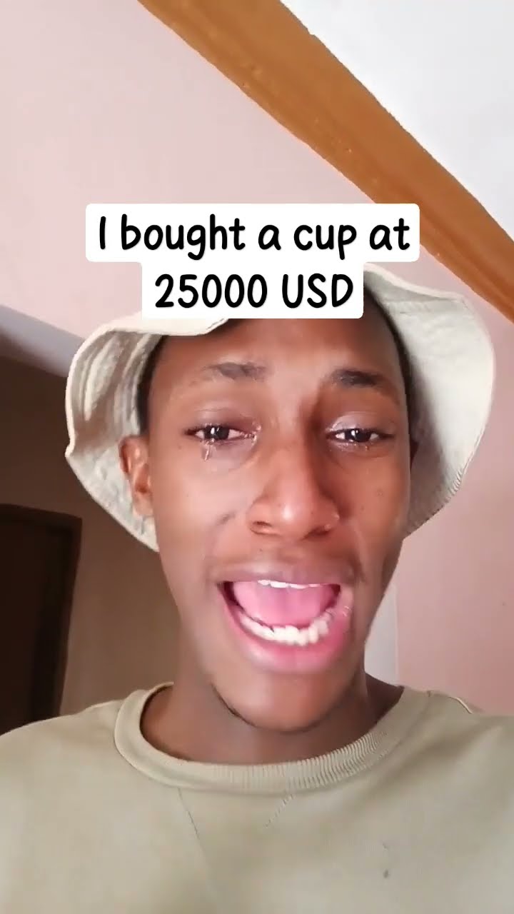I Bought A Cup At 25000 USD comedy money expensive africanparents I Bought A Cup At 25000 USD comedy money expensive africanparents