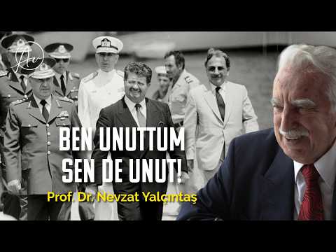 BEN UNUTTUM, SEN DE UNUT! Prof. Dr. Nevzat Yalçıntaş | 58. BÖLÜM
