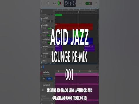 Acid Jazz Lounge Re-mix 001 Short Ver.【Music track made by Garage Band ,using Apple Loops ALONE ...