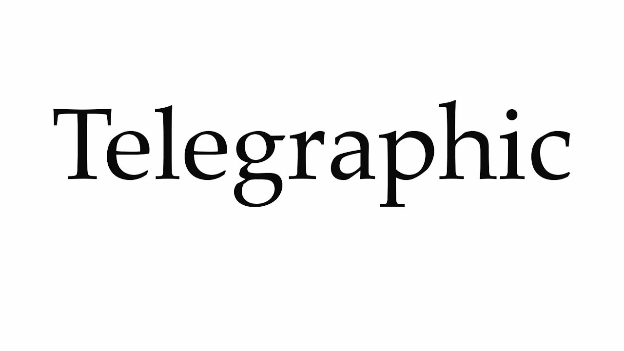 How to Pronounce Telegraphic - YouTube