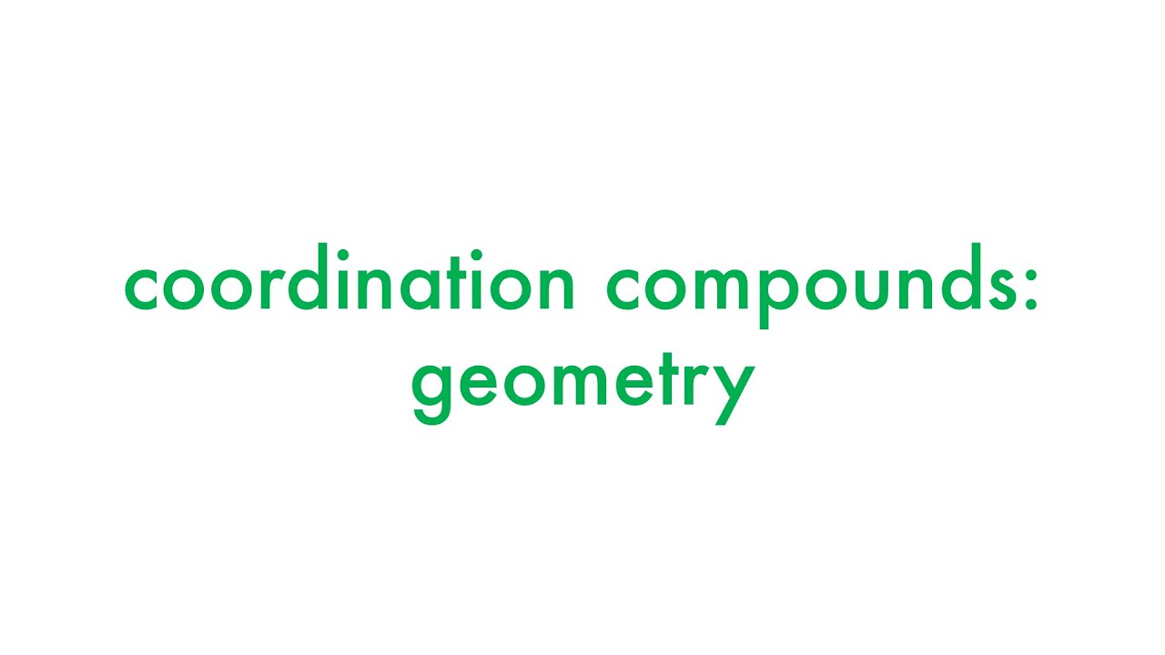 Coordination Compounds: Geometry - YouTube