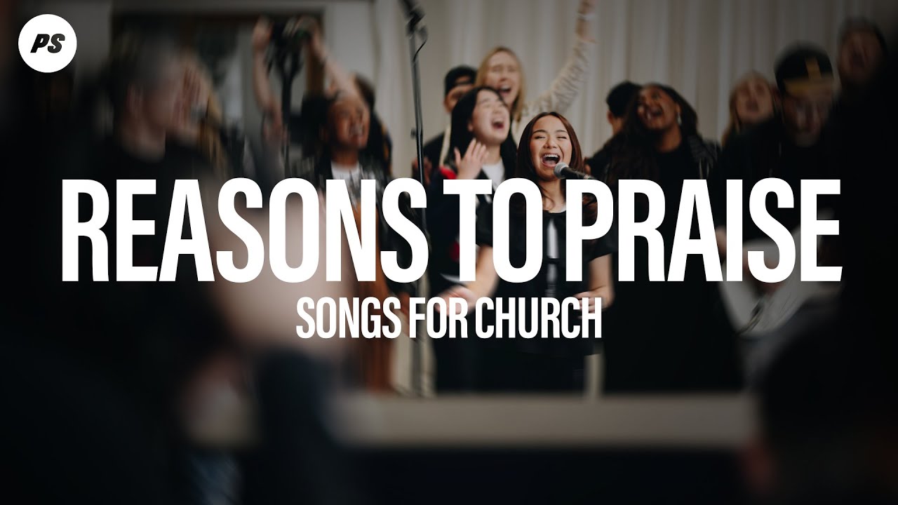 Reasons To Praise | Songs For Church | Planetshakers Official Music ...