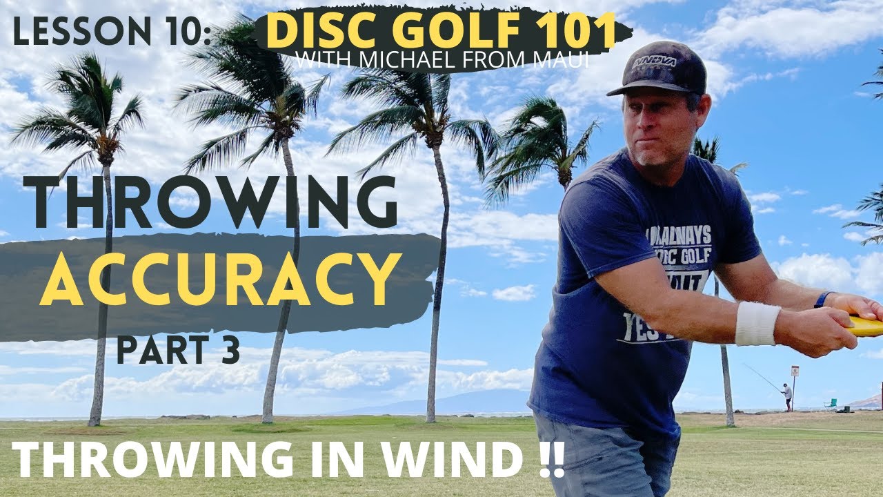 Lesson 10: Throwing ACCURACY // HOW TO THROW IN THE WIND // Disc Golf ...