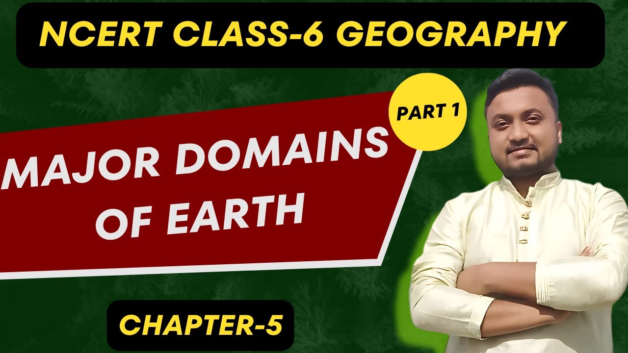 GEOGRAPHY Class 6 | CHAPTER 5 Major Domains of Earth | Geography NCERT ...