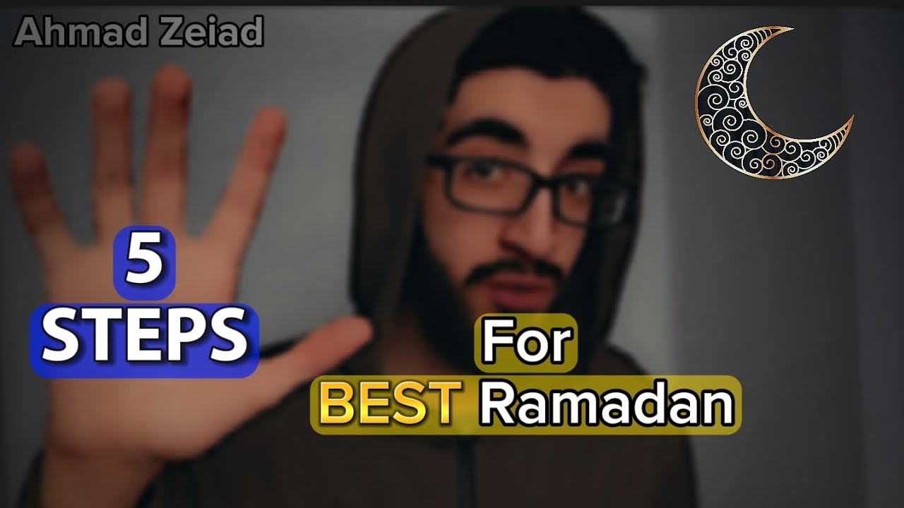 How to have the BEST RAMADAN EVER | Ahmad Zeiad - YouTube