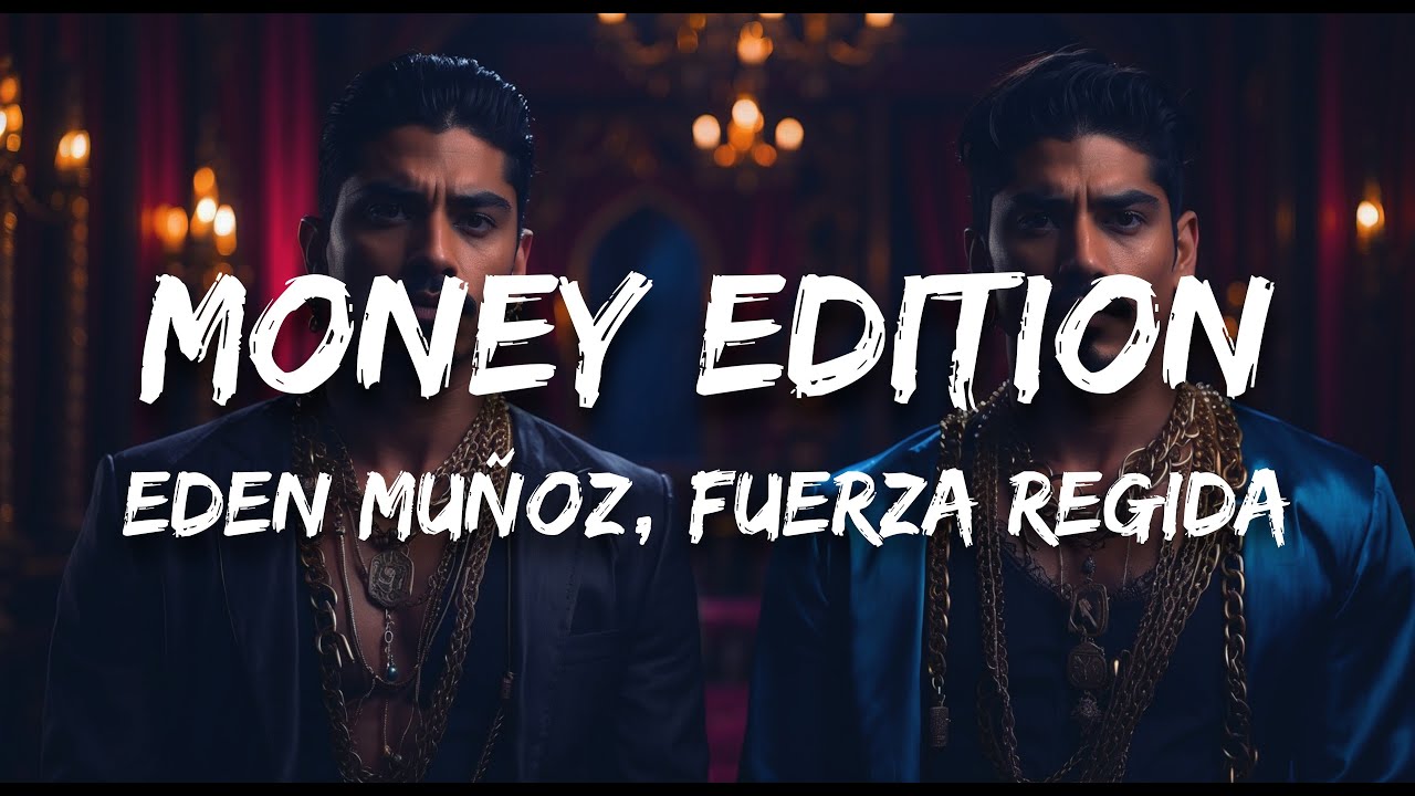 Eden Muñoz, Fuerza Regida - MONEY EDITION (Letra / Lyrics) - YouTube
