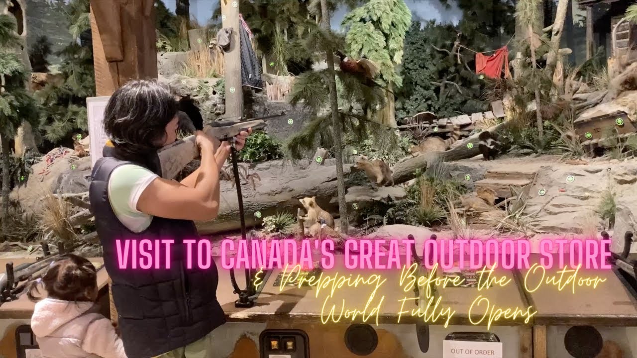 VISIT TO CANADA'S GREAT OUTDOOR STORE & PREPPING BEFORE THE OUTDOOR ...