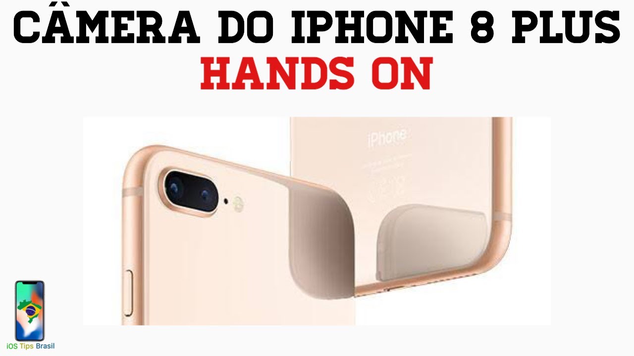 CÂMERA DO IPHONE 8 PLUS - HANDS ON - YouTube