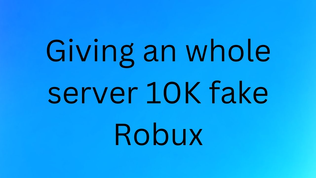 Donating a whole server 10K fake robux! - YouTube