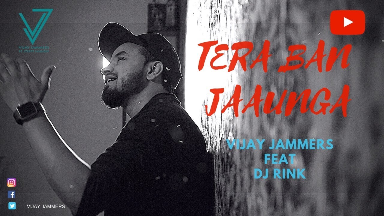 TERA BAN JAAUNGA - VIJAY JAMMERS feat. DJ RINK -COVER REMIX- HIREN ...