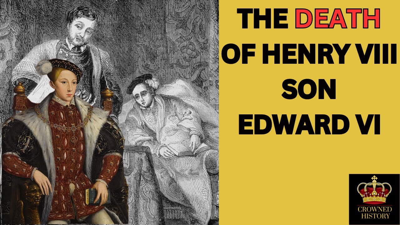 The TRAGIC Death Of The Son Of King Henry Viii, King Edward Vi - YouTube