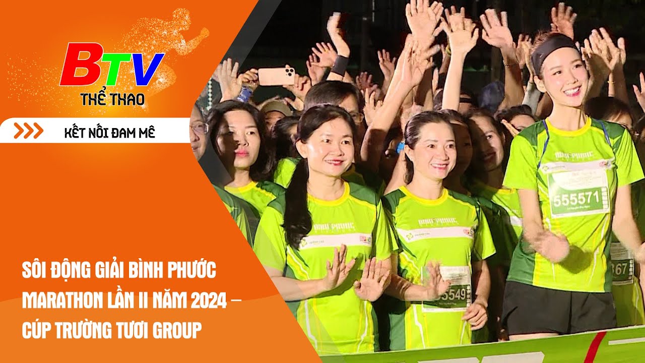 BTV Thể thao | Sôi động Giải Bình Phước Marathon lần II năm 2024 – Cúp ...