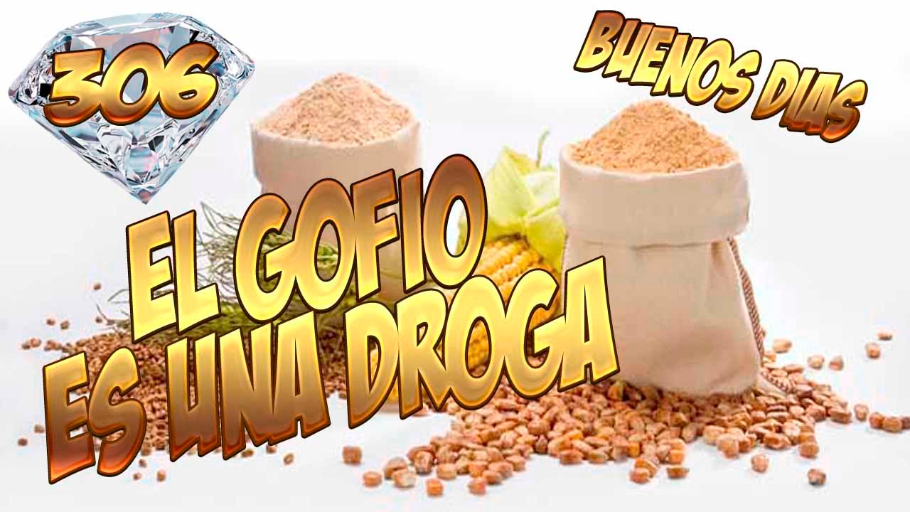 EL GOFIO ES UNA DROGA - YouTube