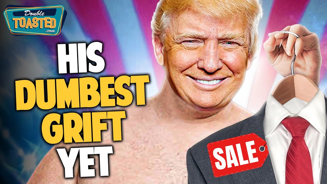 DONALD TRUMP AND HIS DUMBEST GRIFT YET | Double Toasted - YouTube