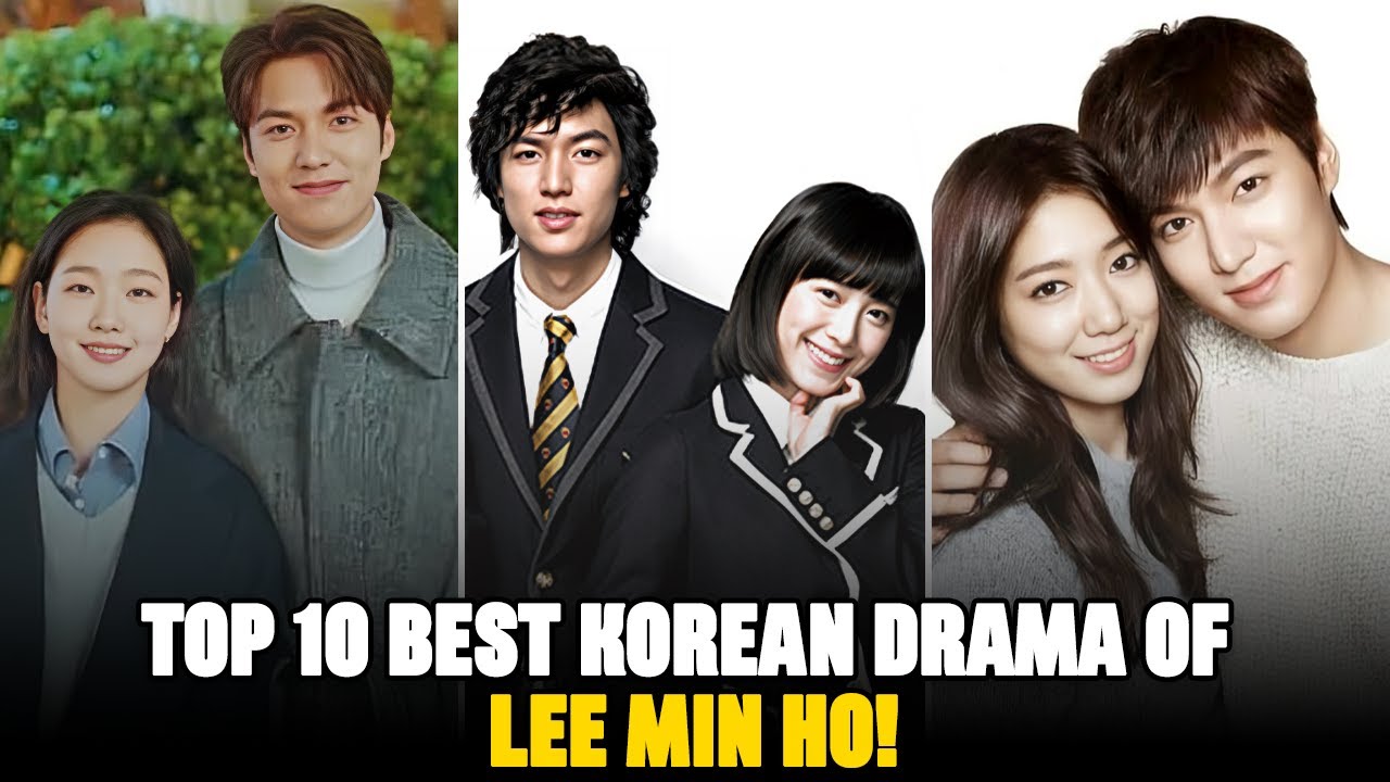 Top 10 Best Korean Drama of Lee Min Ho !! The Heirs || Boys Over ...