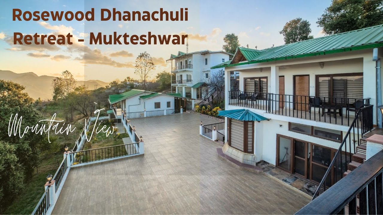 Rosewood Dhanachuli Retreat - Mukteshwar Uttarakhand/Best Resort in ...