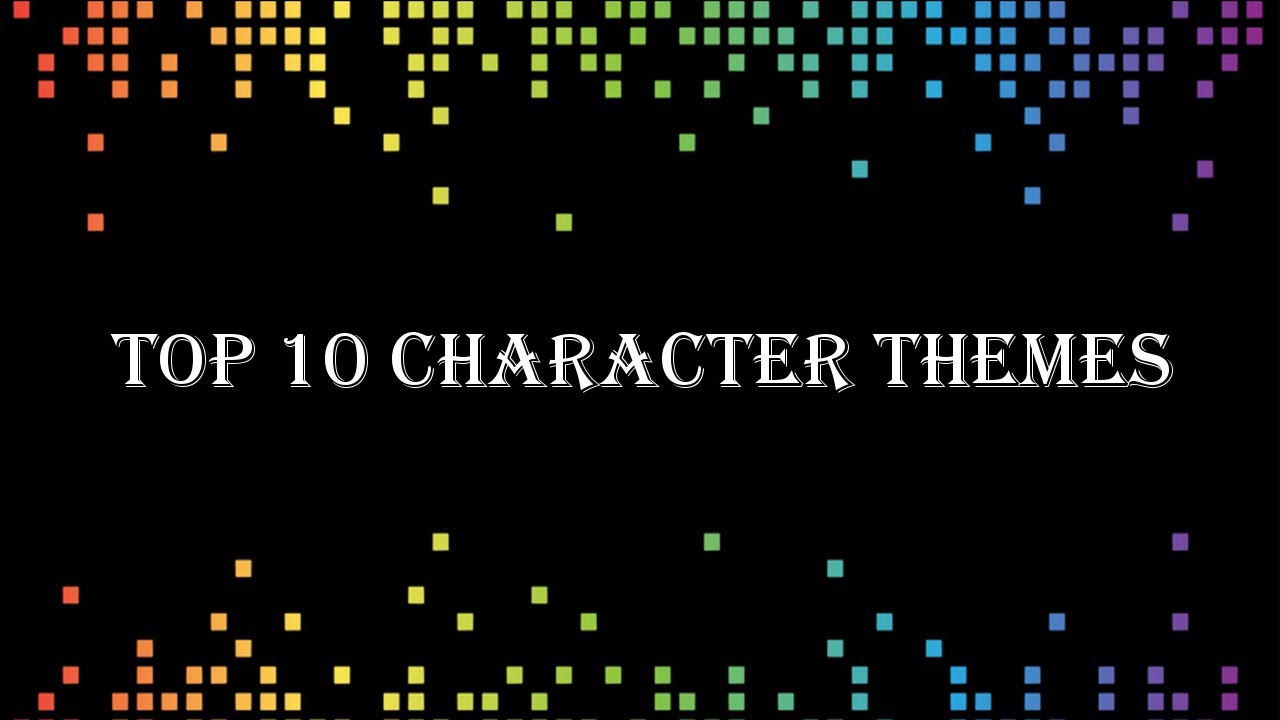 Top 10 Character themes - YouTube