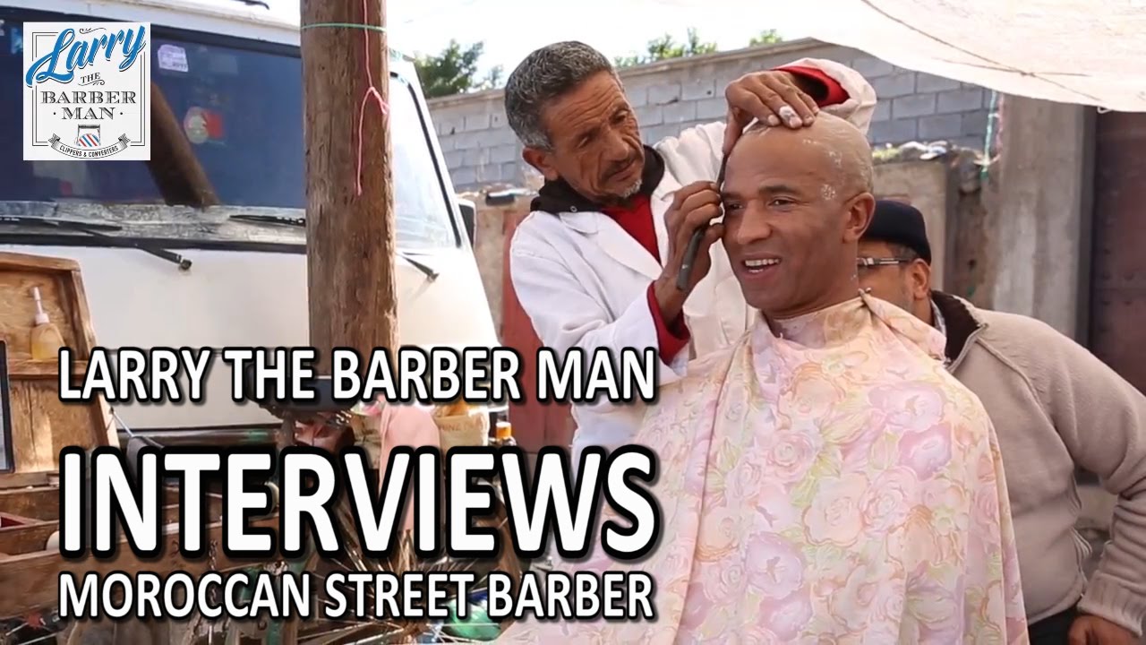 Larry The Barber Man Interviews Moroccan Street Barber - YouTube