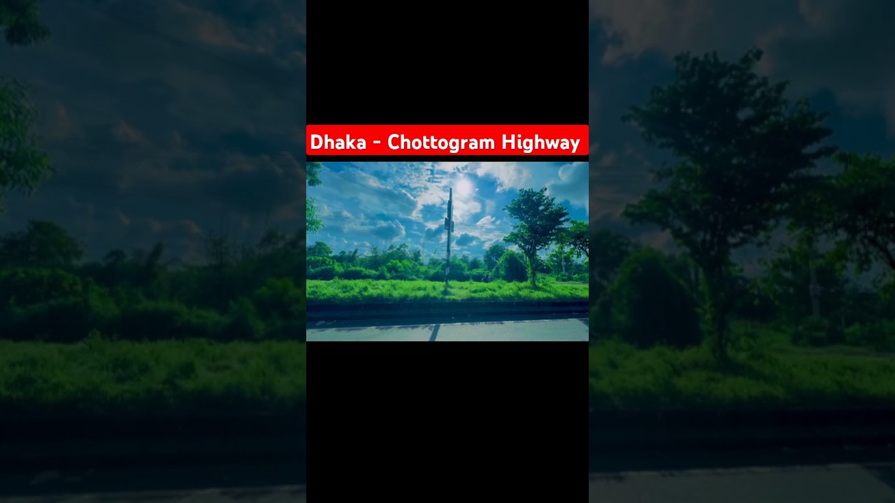 Dhaka - Chottogram Highway || Bangladesh || Natural Beauty Of ...