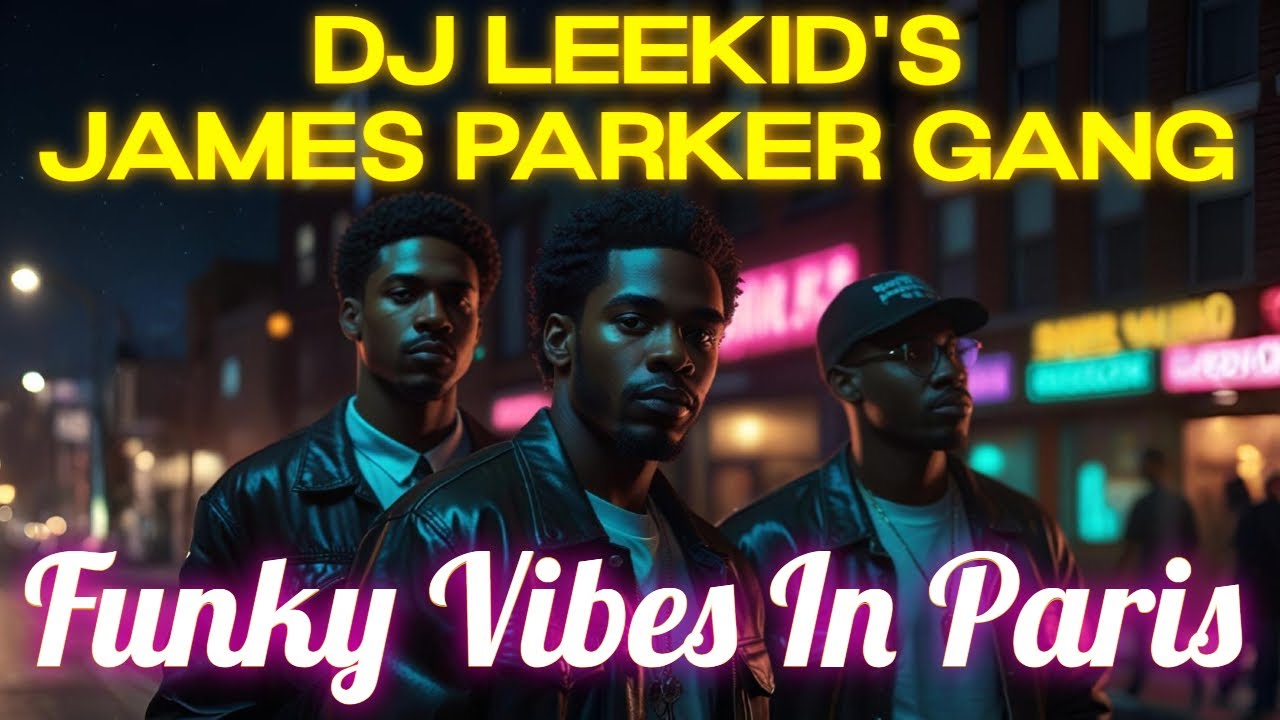 James Parker Gang - Funky Vibes In Paris - YouTube