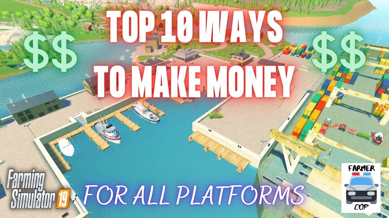 TOP 10 WAYS TO MAKE MONEY - Farming Simulator 19 - YouTube
