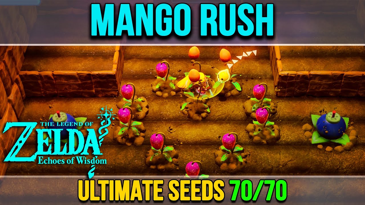 Mango Rush Ultimate Seeds 70/70 Zelda Echoes of Wisdom - YouTube