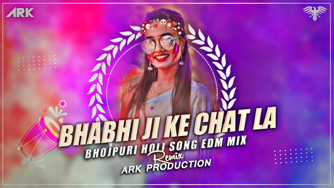 BHABHI JI KE CHAT LA - BHOJPURI HOLI SONG FT- PAWAN SINGH { EDM-DROP ...